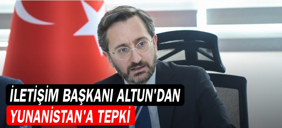 İletişim Başkanı Altun'dan Yunanistan'a tepki - GÜNDEM - Habere ... İletişim Başkanı Altun'dan Yunanistan'a tepki - GÜNDEM - Habere ...